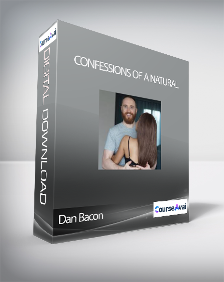 Dan Bacon - Confessions of a Natural - Downloadable Online Course | Utralist Courses