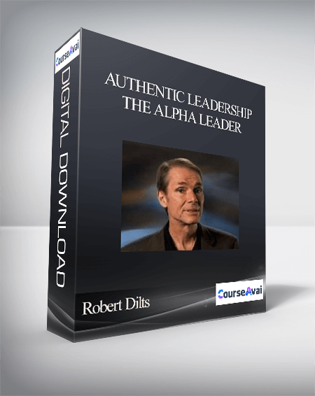 Robert Dilts – Authentic Leadership: The Alpha Leader » uTralist